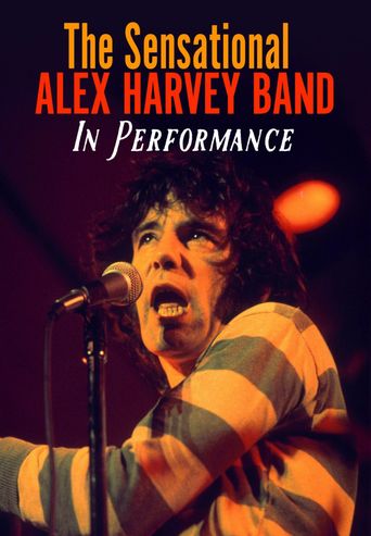The Sensational Alex Harvey Band: In Performance (2007): Where to Watch ...