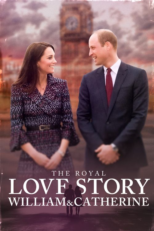 The Royal Love Story: William & Catherine (2024): Where to Watch and ...