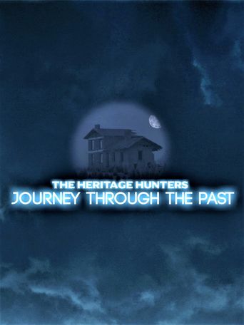 The Heritage Hunters Journey Through The Past (2021): Where to Watch ...