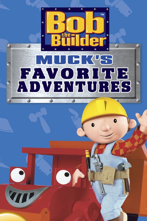 Bob the Builder: Muck's Favorite Adventures (2012): Where to Watch and ...