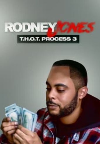 Rodney Jones: T.H.O.T. Process 3 (2019): Where to Watch and Stream ...