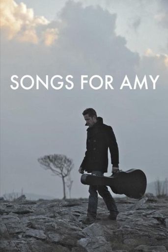 Songs for Amy (2014): Where to Watch and Stream Online | Reelgood