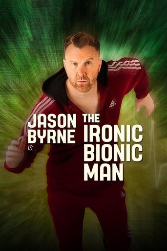 Jason Byrne is... The Ironic Bionic Man (2024): Where to Watch and ...