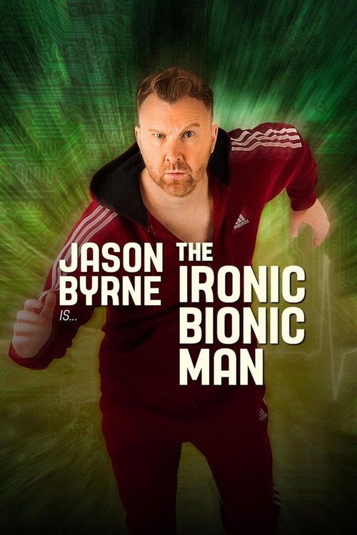 Jason Byrne - The Ironic Bionic Man (2024): Where to Watch and Stream Online | Reelgood