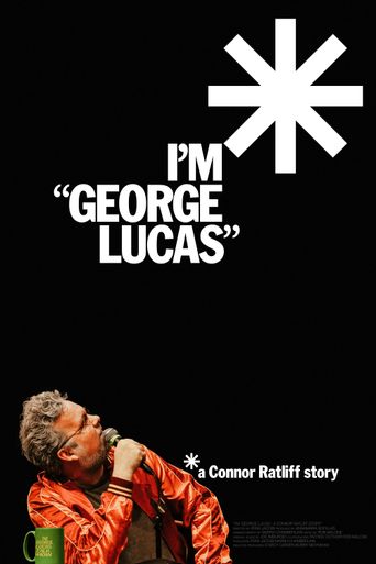 I'm 'George Lucas': A Connor Ratliff Story (2024): Where to Watch and ...