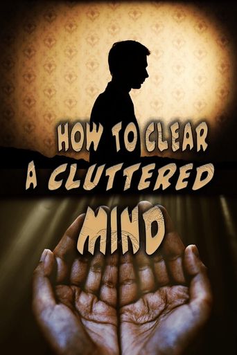 How to Clear a Cluttered Mind (2021): Where to Watch and Stream Online ...