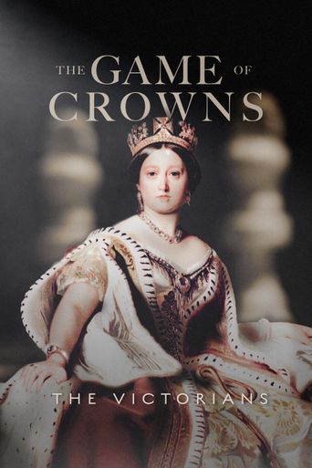 The Game of Crowns: The Victorians (2023): Where to Watch and Stream ...