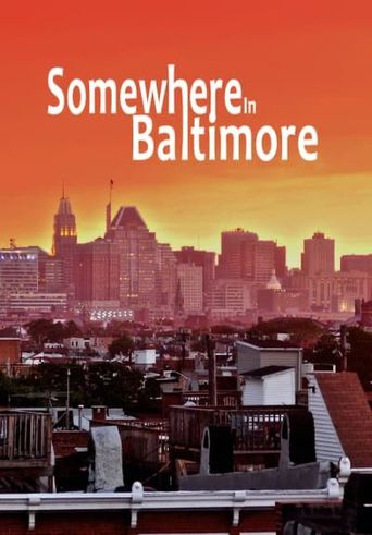 Somewhere in Baltimore: Where to Watch and Stream Online | Reelgood