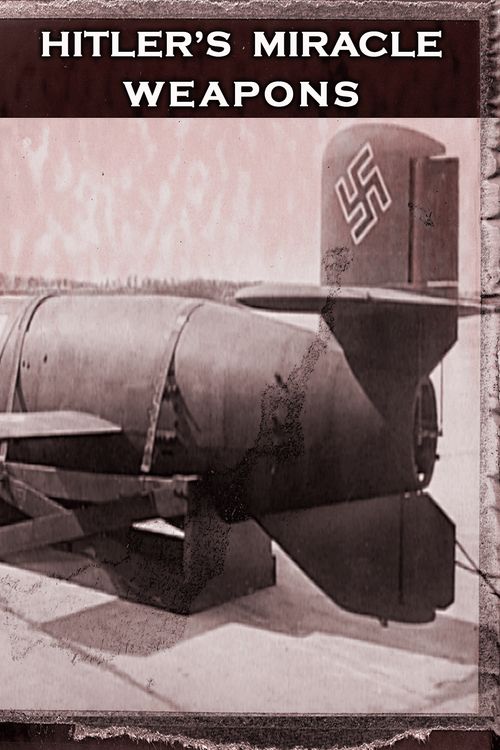 Hitler's Miracle Weapons: Where to Watch and Stream Online | Reelgood