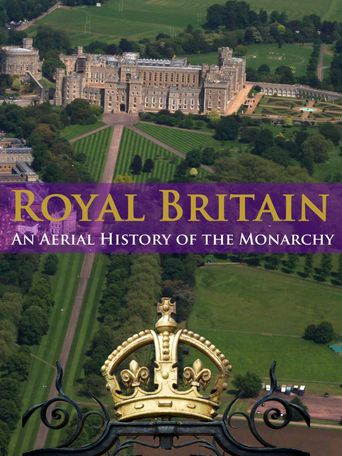 Royal Britain: An Aerial History of the Monarchy (2013): Where to Watch ...