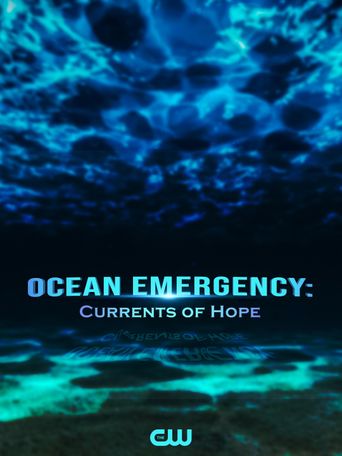 Ocean Emergency: Currents of Hope (2022): Where to Watch and Stream ...