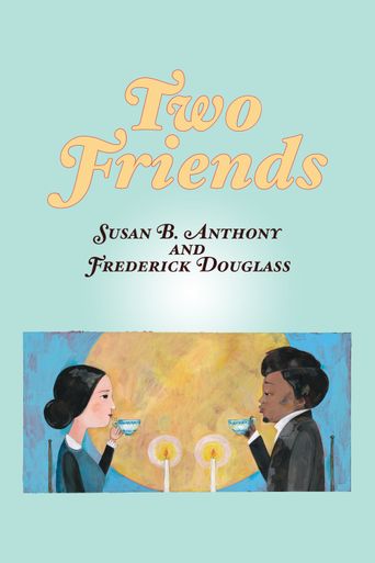 Two Friends: Susan B. Anthony and Frederick Douglass (2017): Where to ...