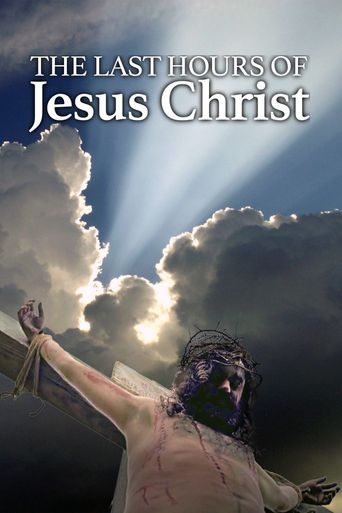 The Last Hours of Jesus Christ (2022): Where to Watch and Stream Online ...