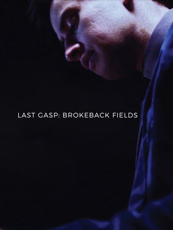 Last Gasp: Brokeback fields (2024): Where to Watch and Stream Online ...