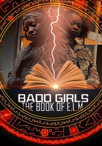 Badd Girls: The Book of E.L.M. (2023): Where to Watch and Stream Online ...