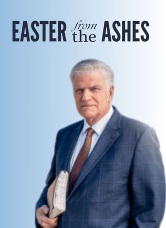 Franklin Graham's Easter from the Ashes (2025): Where to Watch and ...