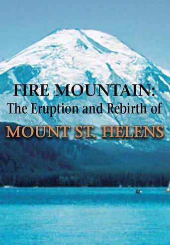 Fire Mountain: The Eruption and Rebirth of Mount St. Helens (2010 ...