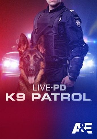 Live PD: K9 Patrol: Where to Watch and Stream Online | Reelgood
