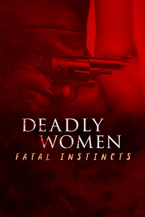 Deadly Women: Fatal Instincts Season 6: Where To Watch Every Episode | Reelgood