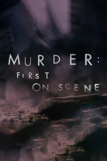 Murder: First on Scene: Where to Watch and Stream Online | Reelgood