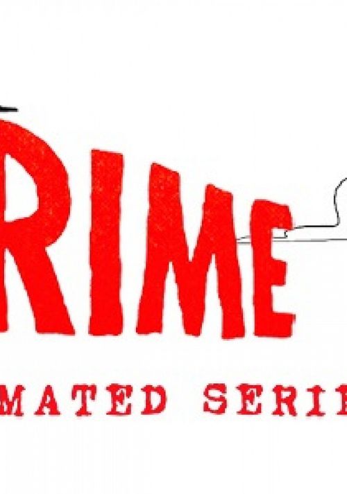 Crime: The Animated Series: Where to Watch and Stream Online | Reelgood