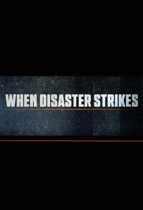 When Disaster Strikes Season 1: Where To Watch Every Episode | Reelgood