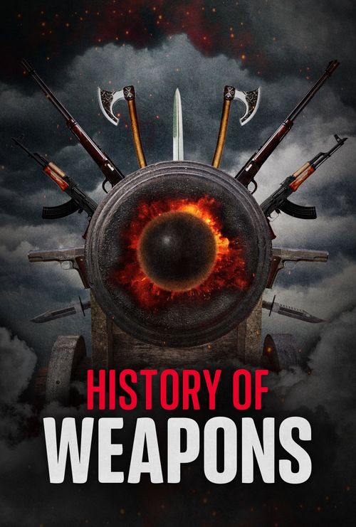 History of Weapons: Where to Watch and Stream Online | Reelgood