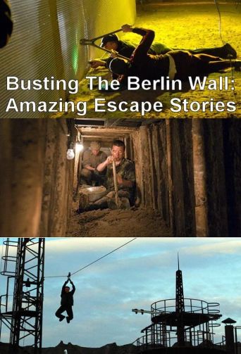 Busting the Berlin Wall: Amazing Escape Stories: Where to Watch and ...