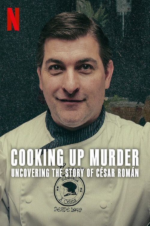 Cooking Up Murder: Uncovering the Story of César Román: Where to Watch ...