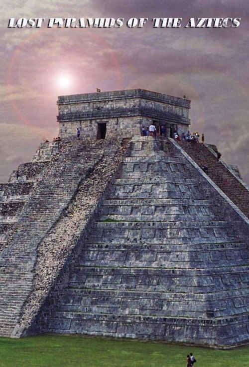 Lost Pyramids of the Aztecs: User Lists | Reelgood