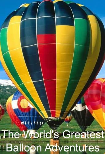 The World's Greatest Balloon Adventures Season 1: Where To Watch Every ...