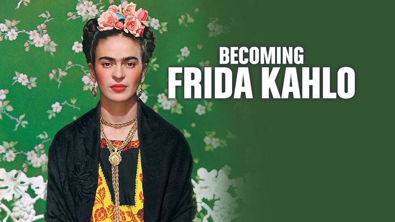 Becoming Frida Kahlo: Where to Watch and Stream Online | Reelgood