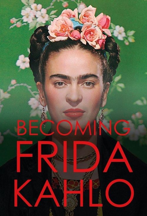 Becoming Frida Kahlo: Where to Watch and Stream Online | Reelgood