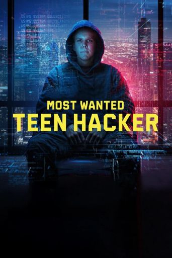 Most Wanted: Teen Hacker Season 1: Where To Watch Every Episode | Reelgood