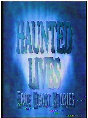 Haunted Lives: True Ghost Stories: Where to Watch and Stream Online ...