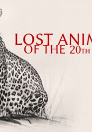 Lost Animals of the 20th Century: Where to Watch and Stream Online ...