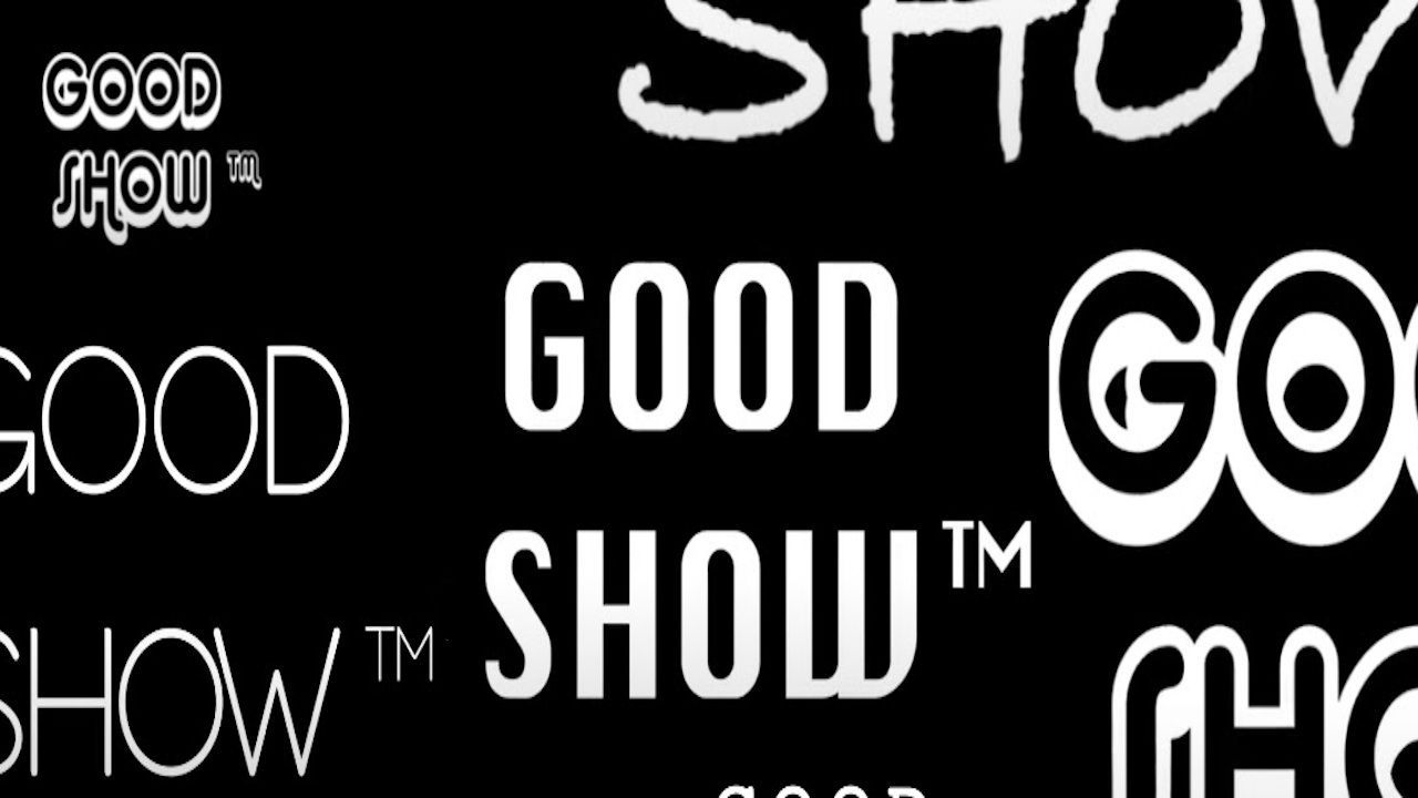 Good Show™: Where to Watch and Stream Online | Reelgood