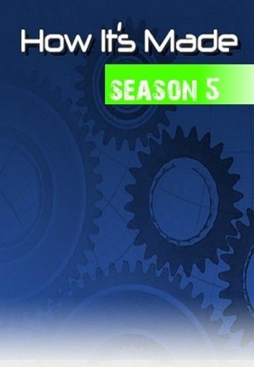 How It's Made Season 5: Where To Watch Every Episode | Reelgood