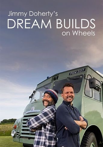 Jimmy Doherty's Dream Builds on Wheels: Where to Watch and Stream ...