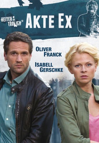 Heiter bis tödlich - Akte Ex Season 1: Where To Watch Every Episode ...