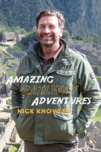 Amazing Railway Adventures with Nick Knowles: Where to Watch and Stream ...
