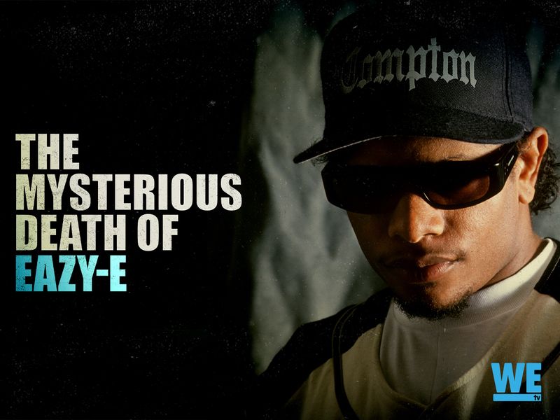 The Mysterious Death of Eazy-E: Where to Watch and Stream Online | Reelgood