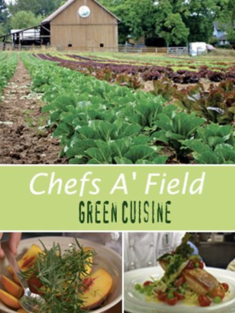 Chefs A'Field: Green Cuisine: Where to Watch and Stream Online | Reelgood