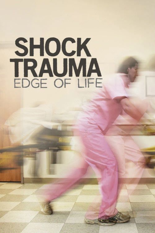 Shock Trauma: Edge of Life: User Lists | Reelgood