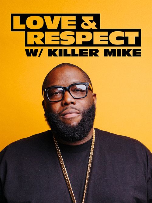 Love & Respect with Killer Mike: User Lists | Reelgood