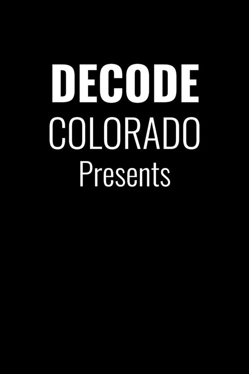 Decode Colorado: Where to Watch and Stream Online | Reelgood
