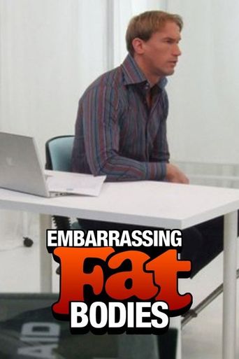 Embarrassing fat bodies: Where to Watch and Stream Online | Reelgood