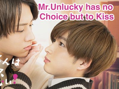 Mr. Unlucky Has No Choice but to Kiss!: Where to Watch and Stream ...
