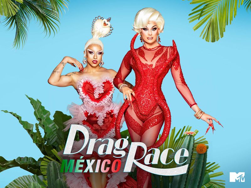 Drag Race México: Where to Watch and Stream Online | Reelgood