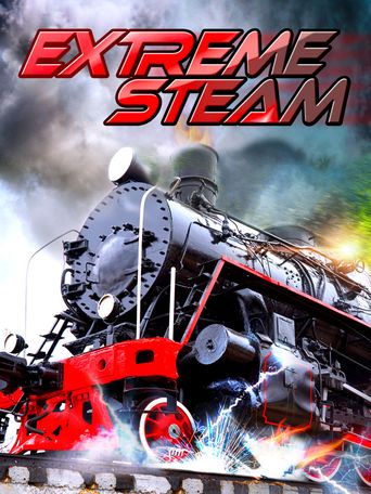 Extreme Steam: Where to Watch and Stream Online | Reelgood